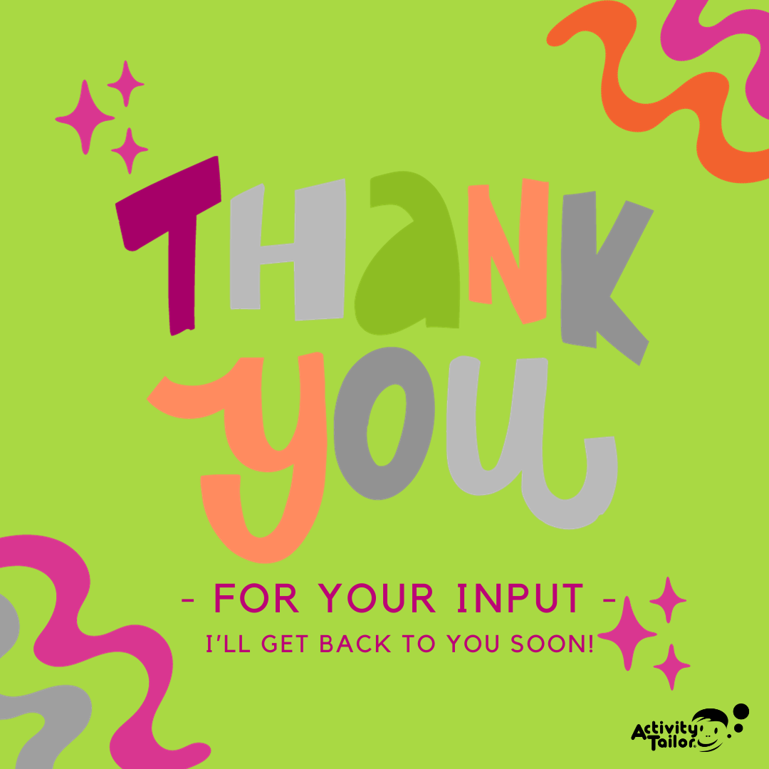 Thank you for your input! - Activity Tailor