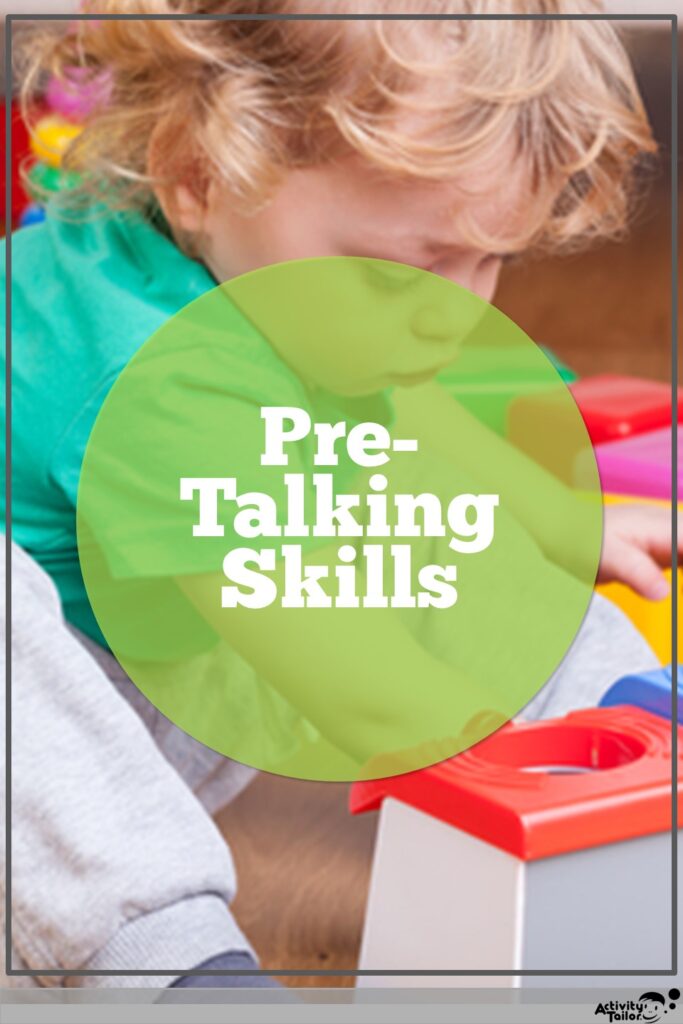 Skills Needed Before They Start Talking - Activity Tailor