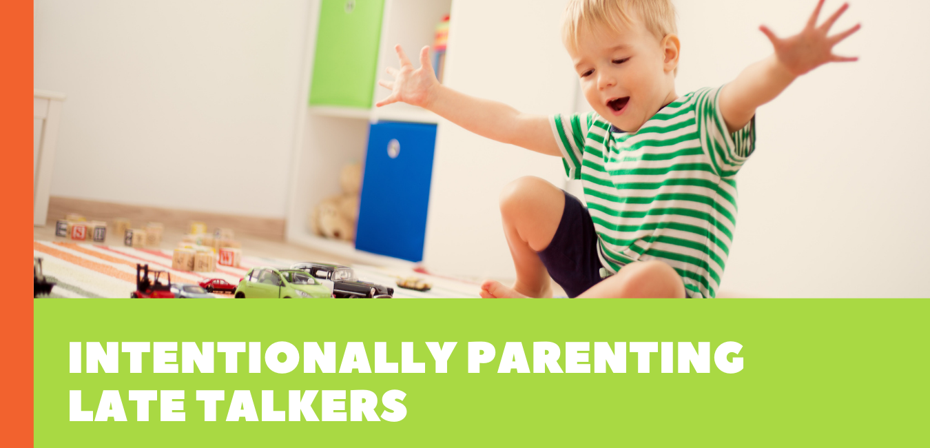 Intentionally Parenting Late Talkers - Activity Tailor