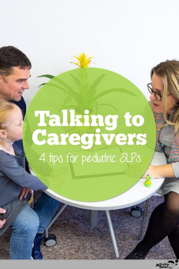 4 Tips for Pediatric SLPs When Talking to Caregivers - Activity Tailor