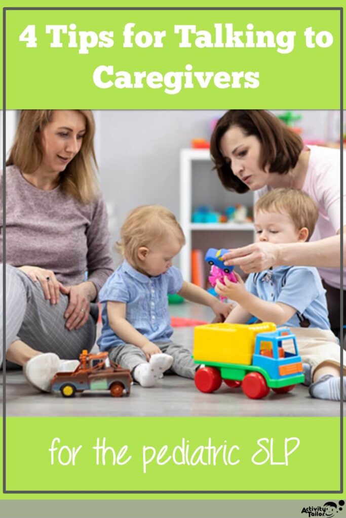 4 Tips for Pediatric SLPs When Talking to Caregivers - Activity Tailor